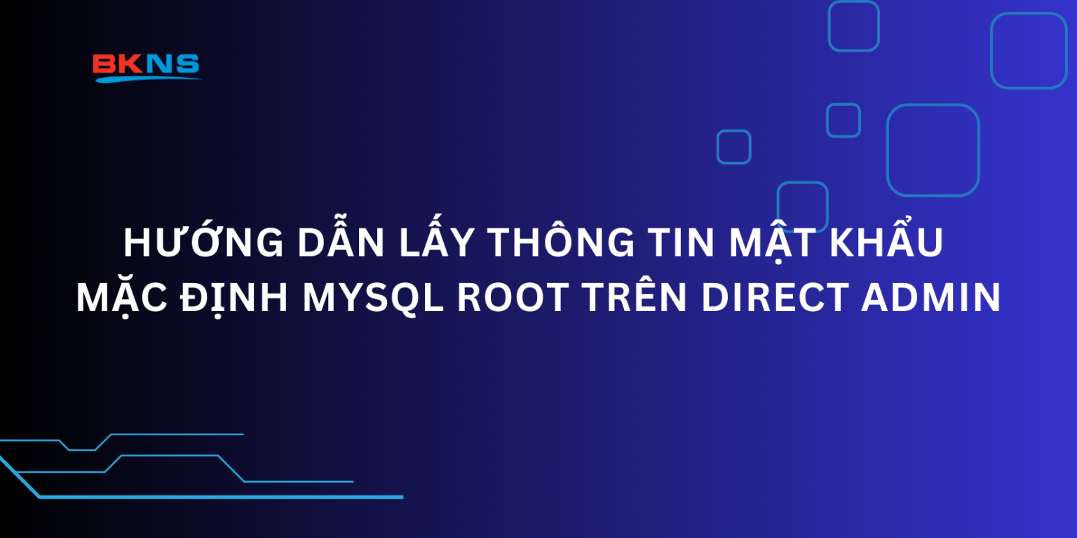 Hướng dẫn lấy thông tin mật khẩu mặc định MySQL root trên Direct Admin - Hướng Dẫn - Hỗ Trợ Dịch ...